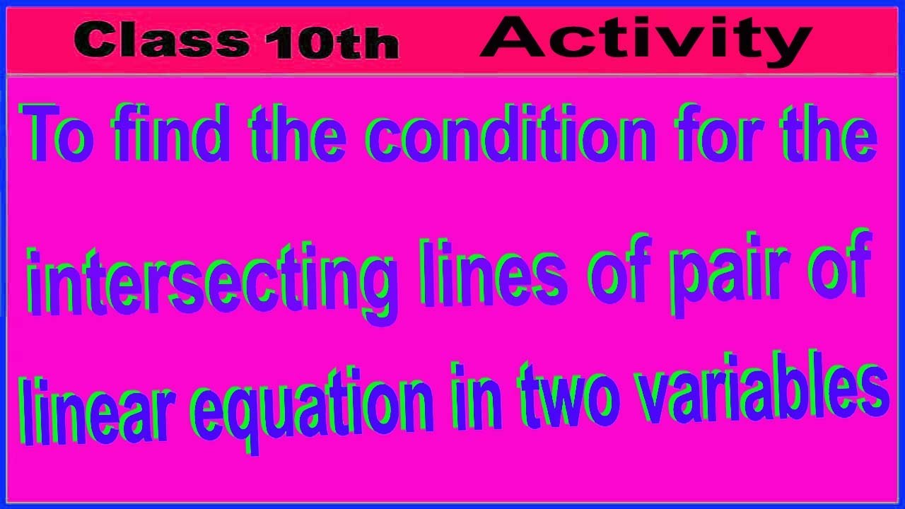 To find the condition for intersecting lines of pair of linear in two ...