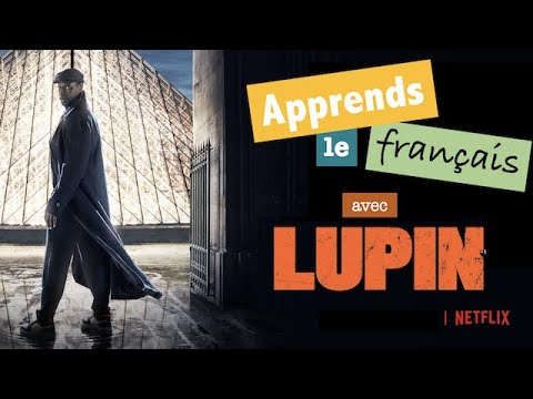 🎬 #1 Apprends le français avec la série LUPIN sur NETFLIX ...