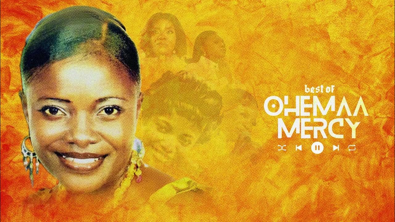 BEST OF OHEMAA MERCY MIX - ALL SONGS - YouTube
