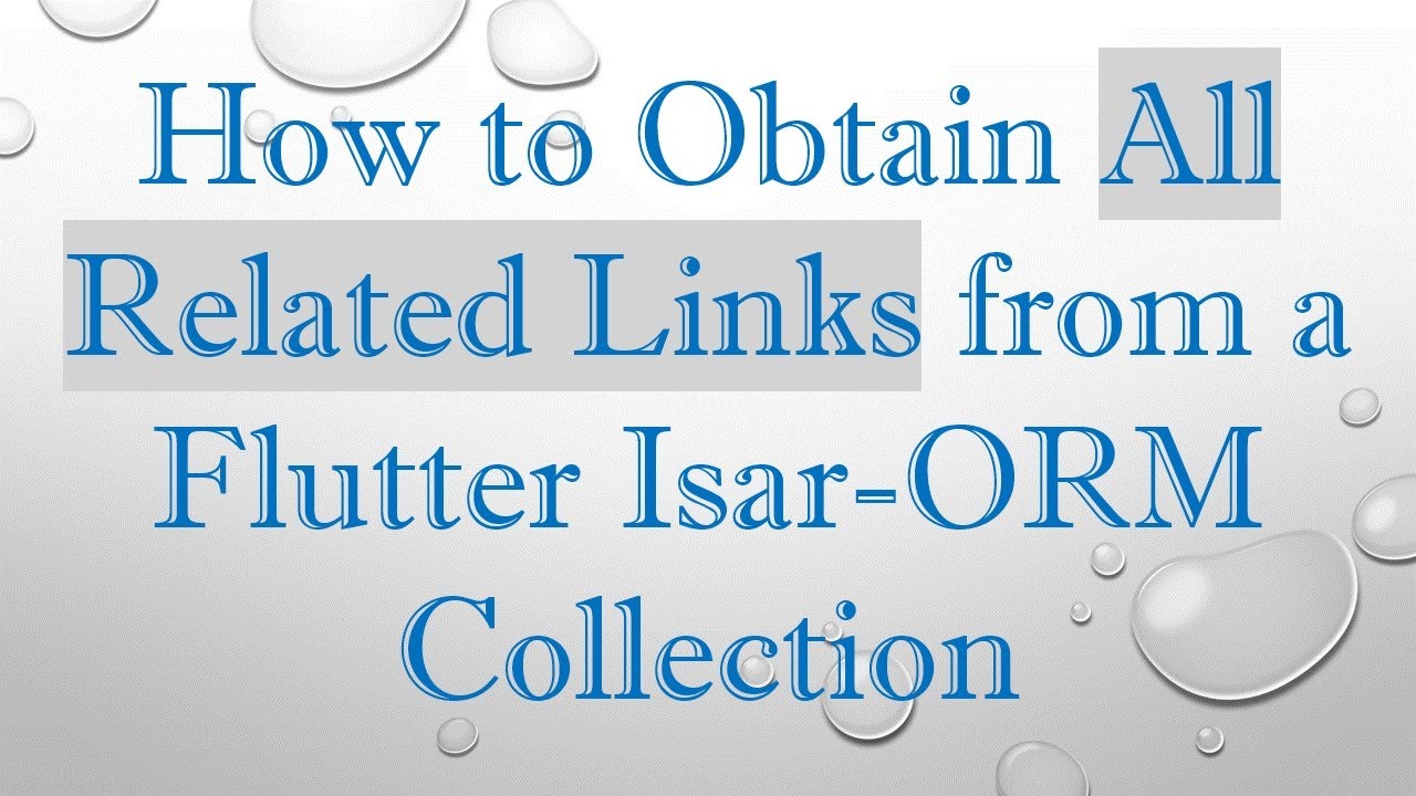 How to Obtain All Related Links from a Flutter Isar-ORM Collection ...