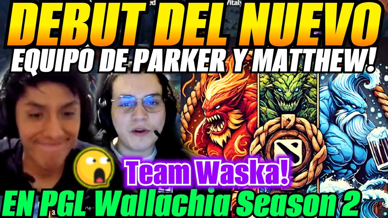 😲Debut del nuevo equipo de Parker y Matthew! TEAM WASKA vs LEGACY😲PGL ...