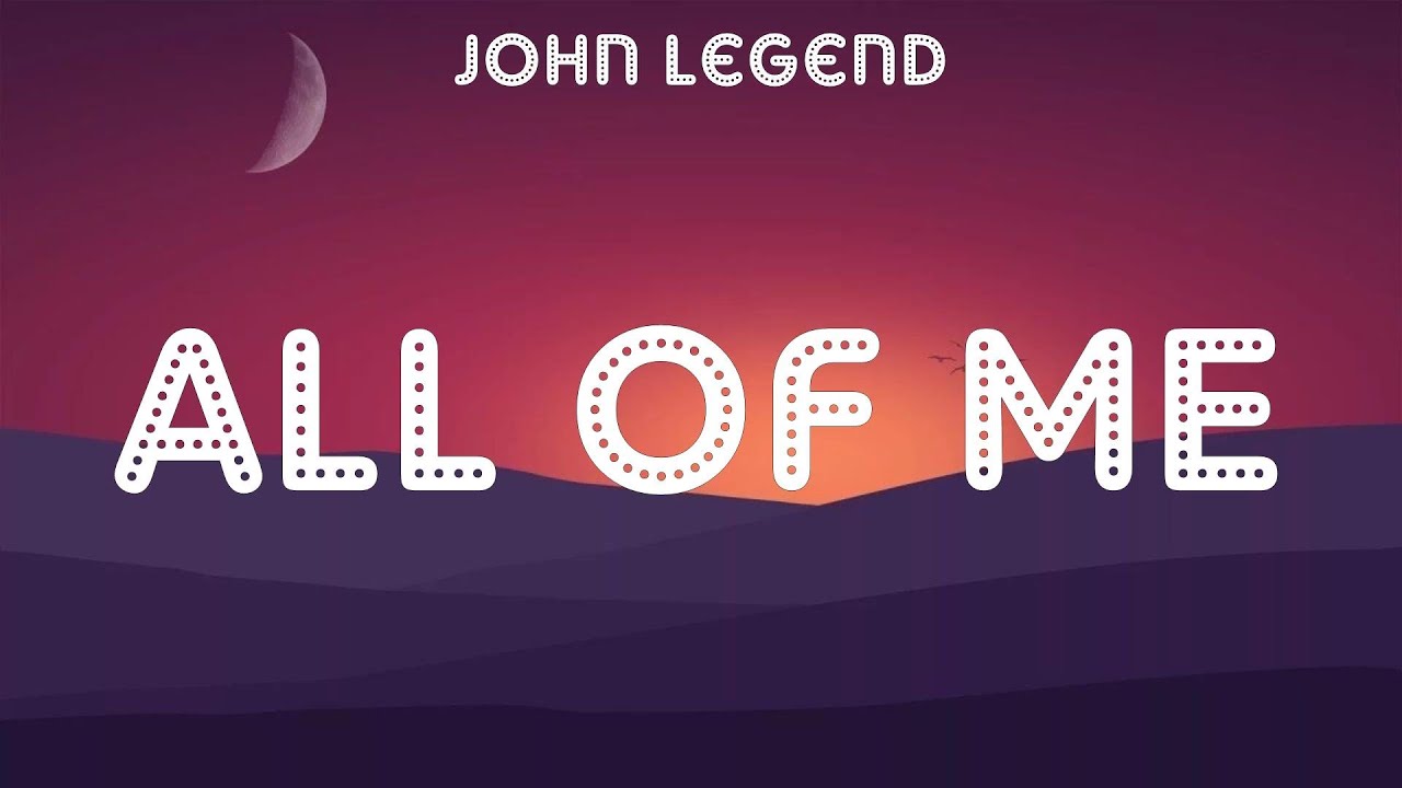 John Legend ~ All of Me # lyrics # Justin Bieber, Dan + Shay, Crying In ...