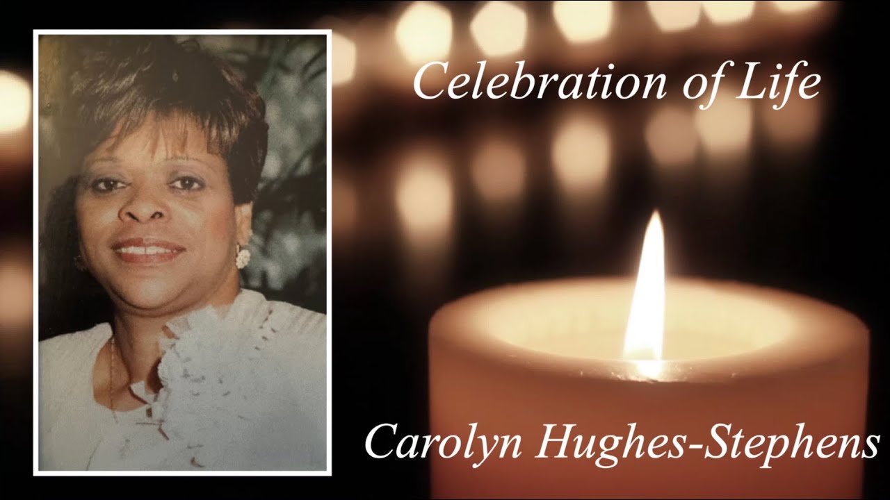 Celebration of Life Service | Carolyn Hughes-Stephens - YouTube