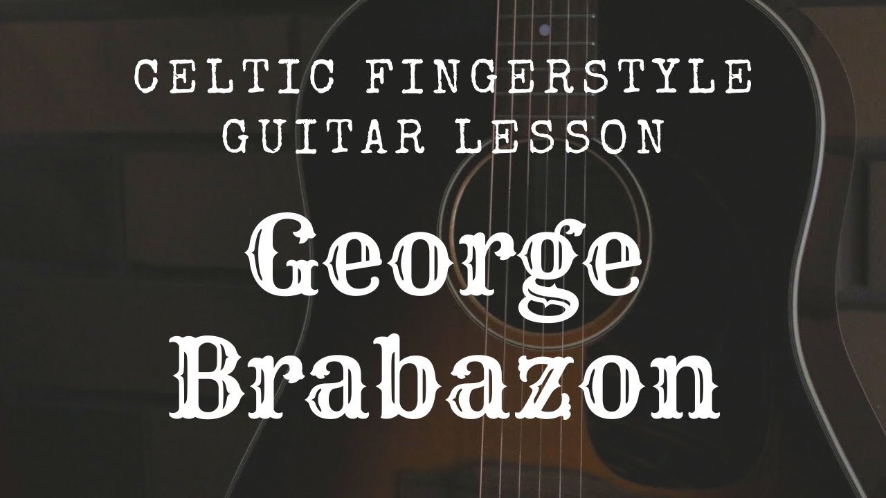 George Brabazon: Celtic Fingerstyle Guitar Lesson - YouTube
