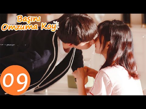 Başını Omzuma Koy  | 09. Bölüm |  Xing Fei, Lin Yi  |  Put Your Head on My Shoulder 致我们暖暖的小时光