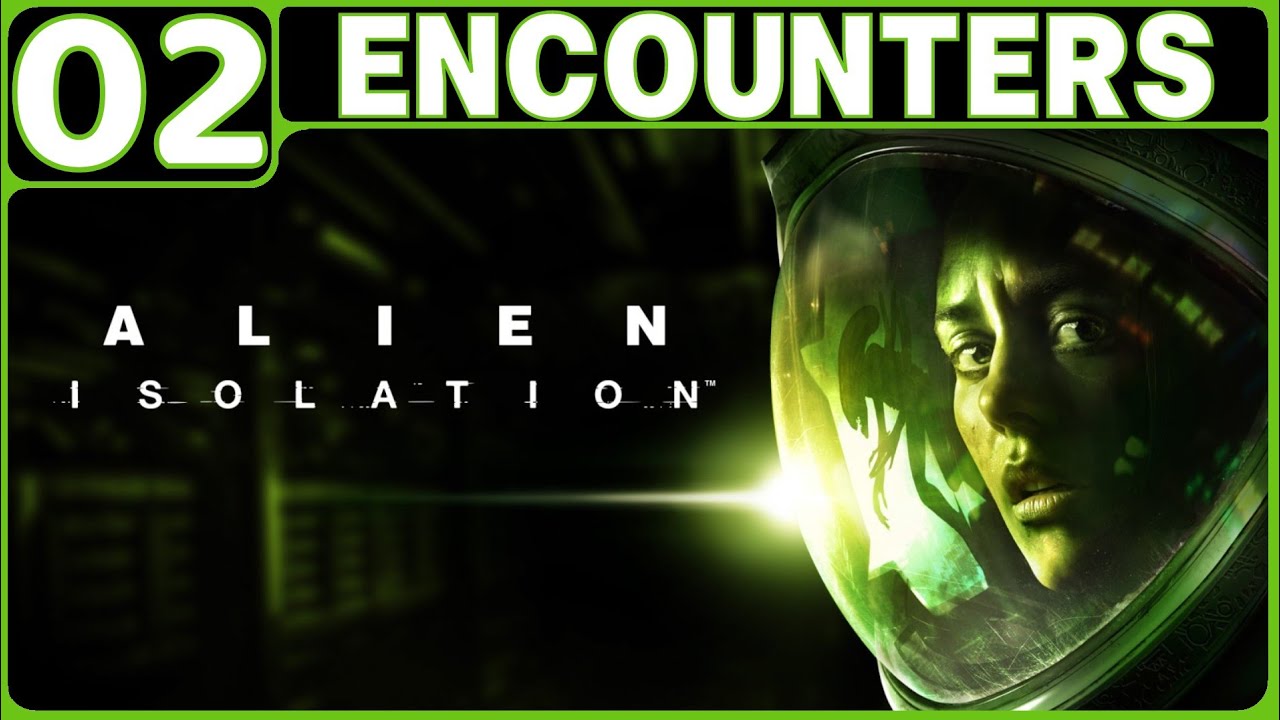 ALIEN: ISOLATION WALKTHROUGH PART 2: ENCOUNTERS (PS4 GAMEPLAY | HORROR ...