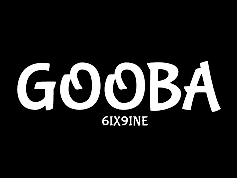 6IX9INE - GOOBA (Lyrics)