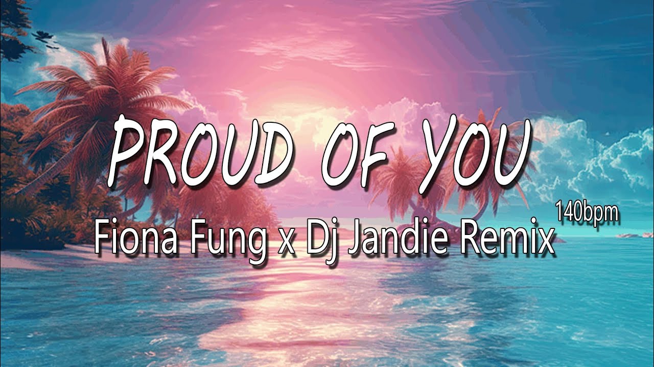 Proud of You - Fiona Fung ft. Dj Jandie Remix - YouTube