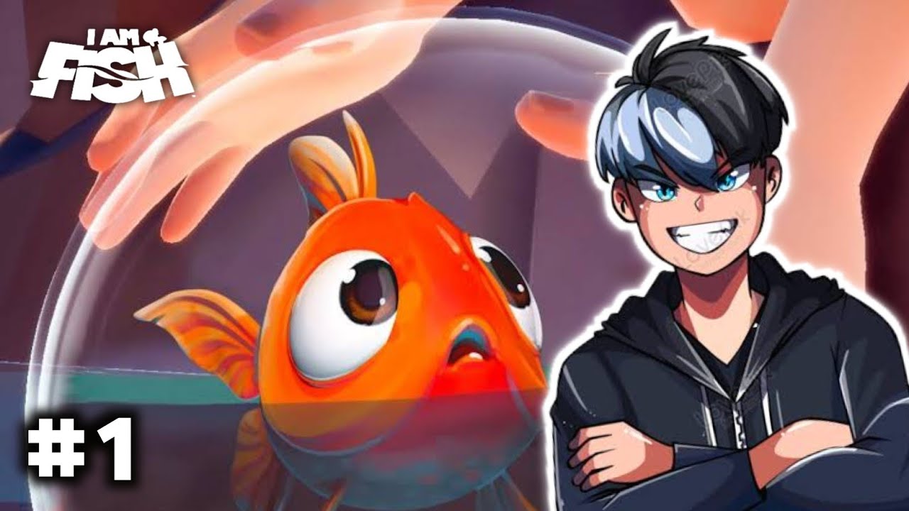 I AM FISH ~ 🐟 | Part ~ 1 - YouTube