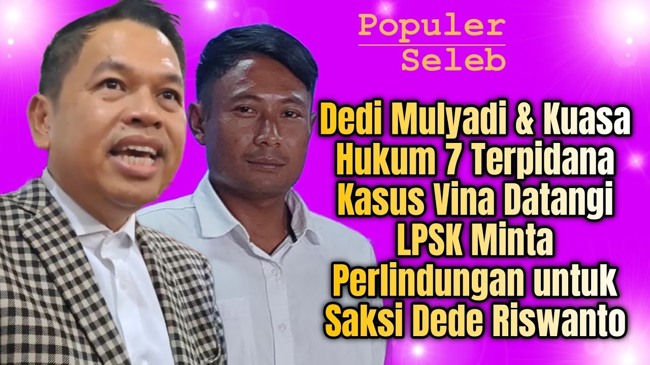 DEDI MULYADI MINTA PERLINDUNGAN LPSK UNTUK DEDE RISWANTO - YouTube
