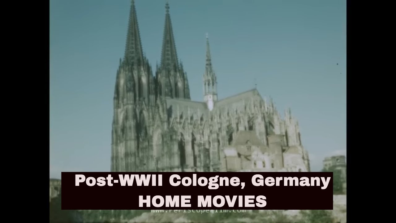 POST WWII HOME MOVIES OF COLOGNE GERMANY COLOGNE CATHEDRAL REBUILDING ...