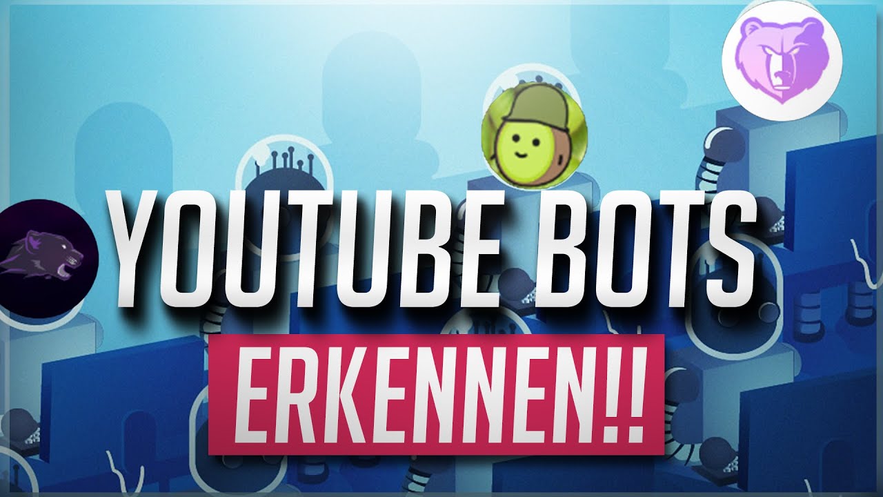 Bots übernehmen YouTube- Wie man youtube bots erkennt. - YouTube