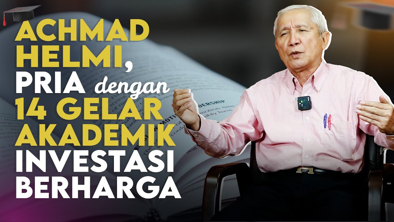 Achmad Helmi, Pria Dengan 14 Gelar Akademik Investasi Berharga (PART 1 ...