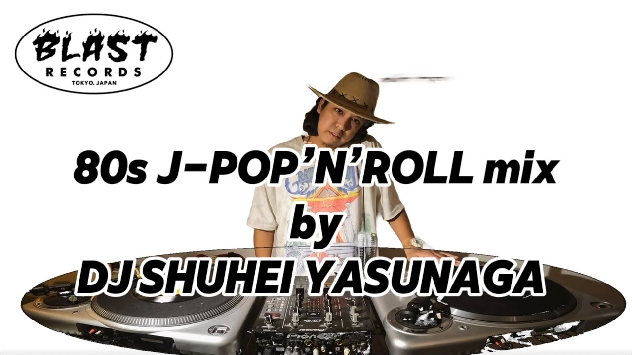 【DJ set】80s J-POP’N’ROLL Mix by DJ SHUHEI YASUNAGA /JAPANESE 80s POP ...