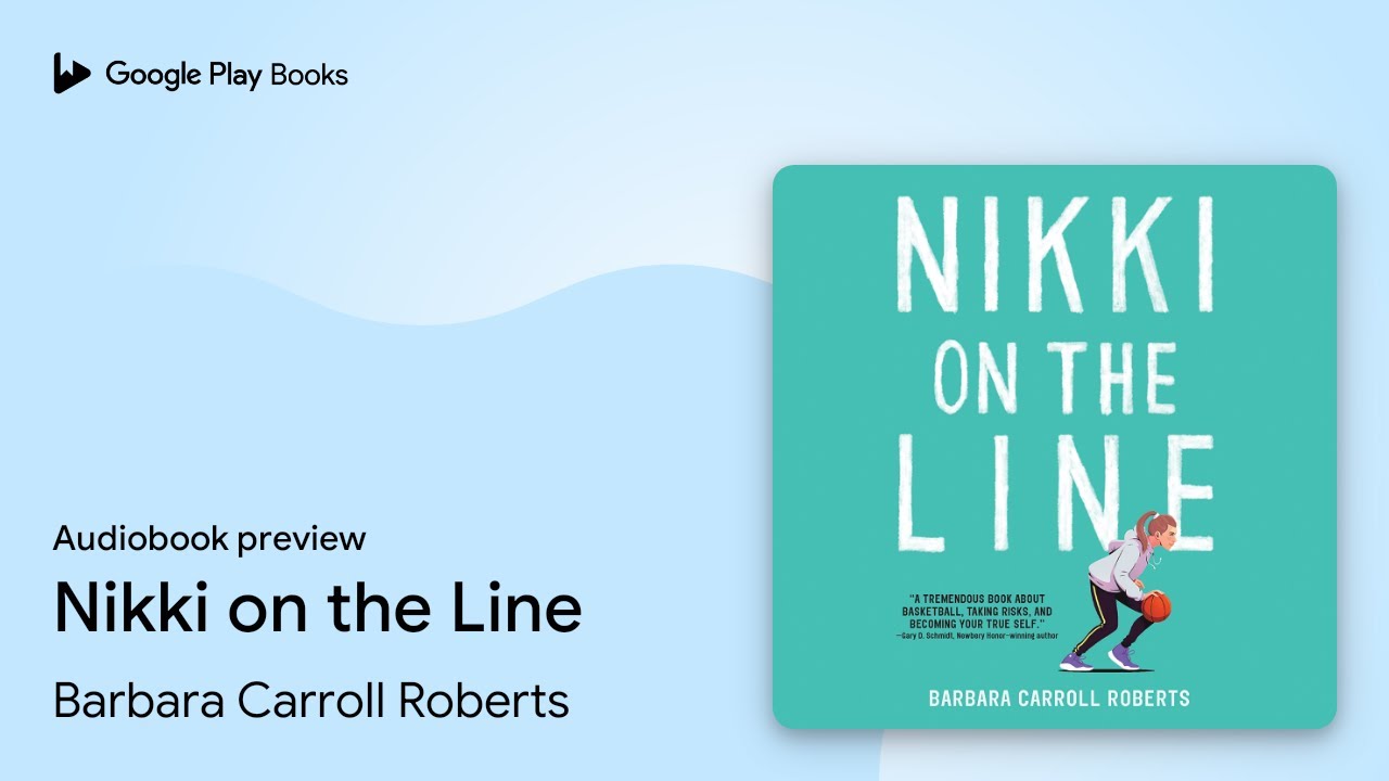 Nikki on the Line by Barbara Carroll Roberts · Audiobook preview - YouTube