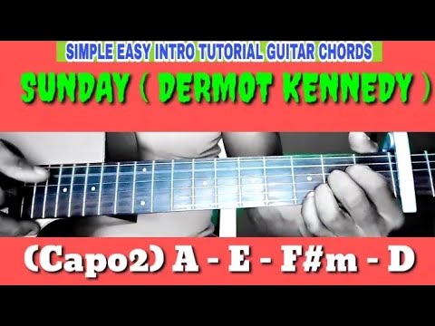 SUNDAY !! DERMOT KENNEDY !! SIMPLE EASY INTRO TUTORIAL GUITAR CHORDS ...