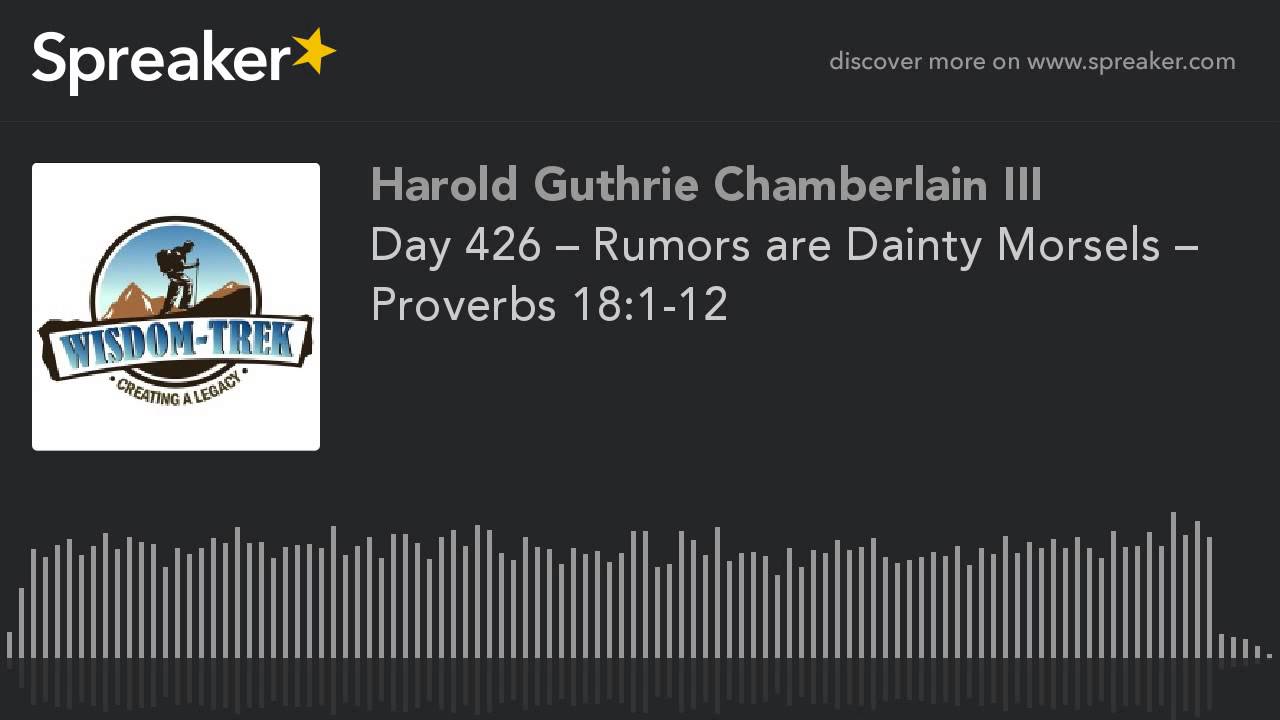 Day 426 – Rumors are Dainty Morsels – Proverbs 18:1-12 - YouTube