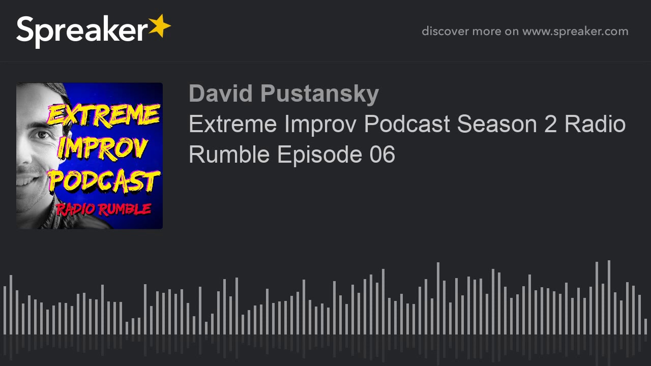 Extreme Improv Podcast Season 2 Radio Rumble Episode 06 - YouTube