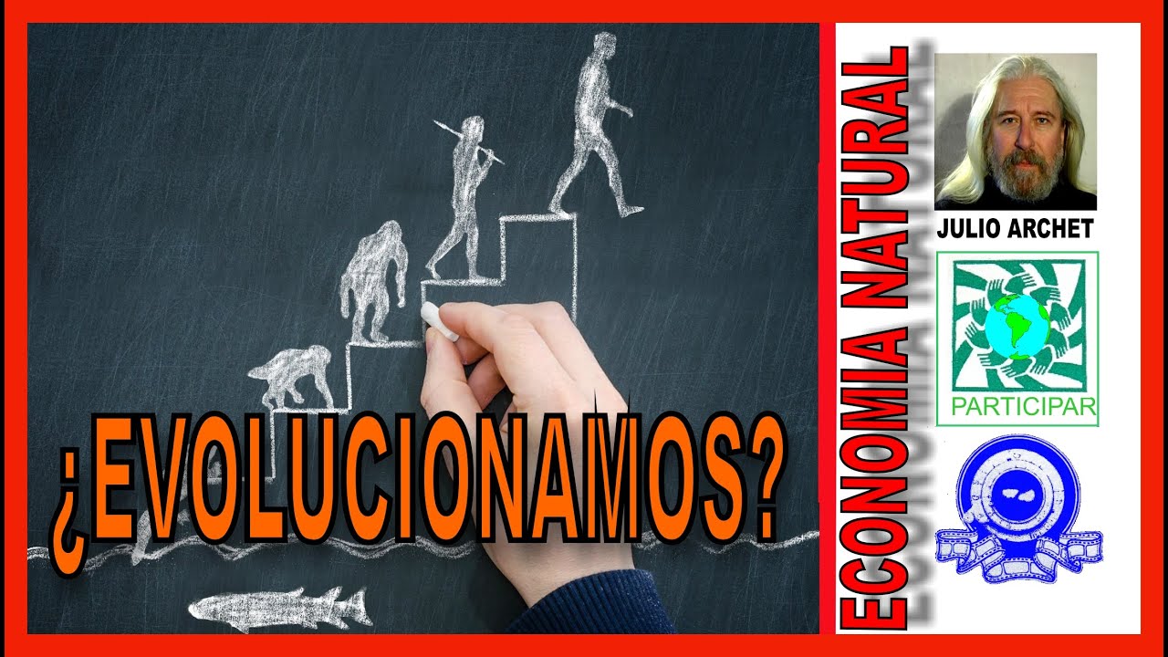 ¿EVOLUCIONAMOS? * ECONOMÍA NATURAL * ECOSOFÍA * PROGRAMA 17 * JULIO ...
