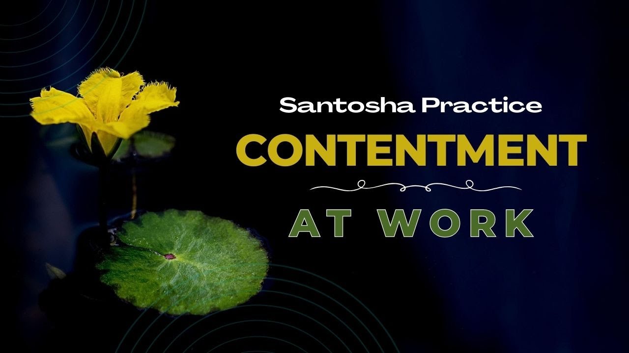 Finding Contentment in Your Current Job: A Santosha Practice - YouTube