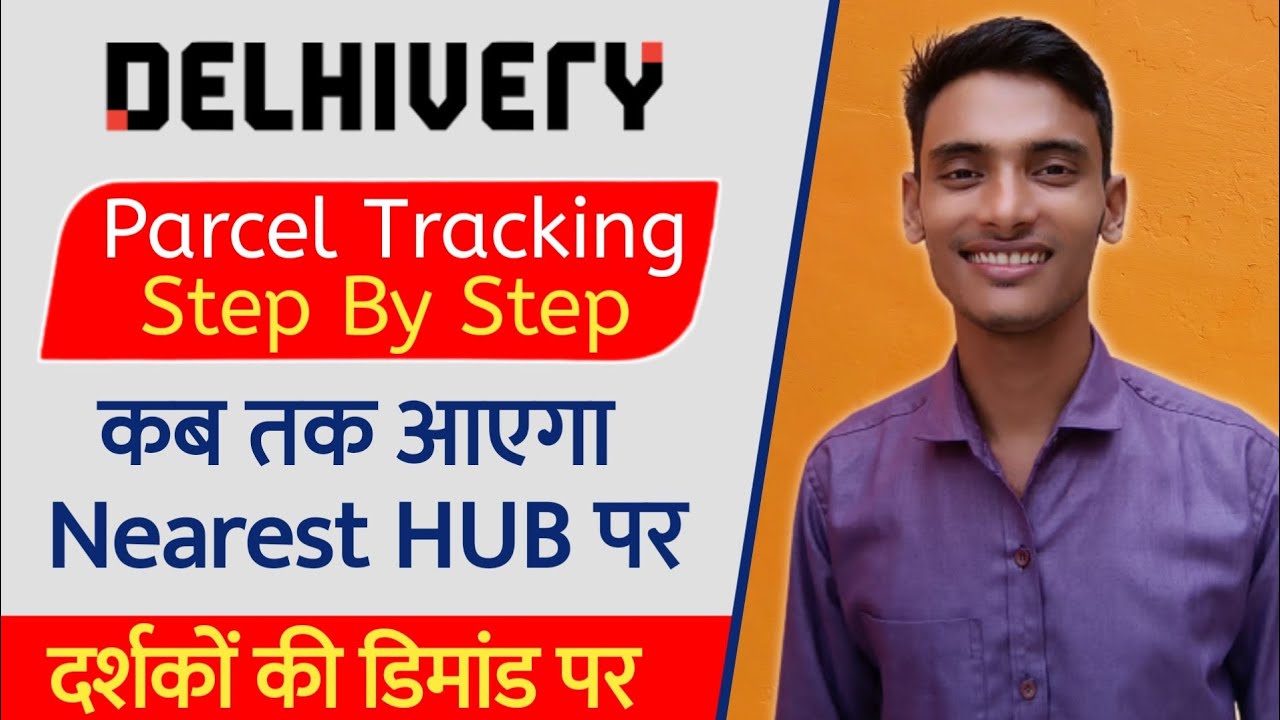 Tracking Your Packages with Delhivery Parcels A Step-by-Step Guide ...