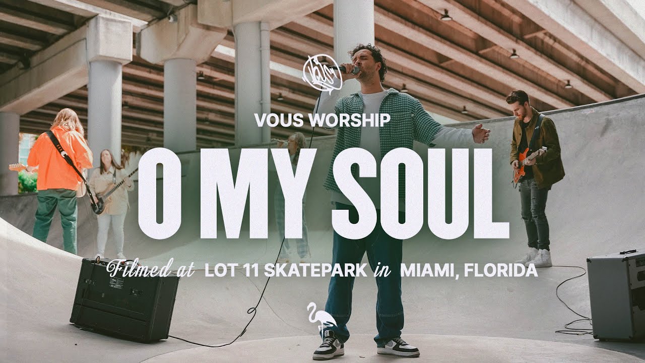 O My Soul (feat. Aodhan King) — VOUS Worship (Official Music Video ...