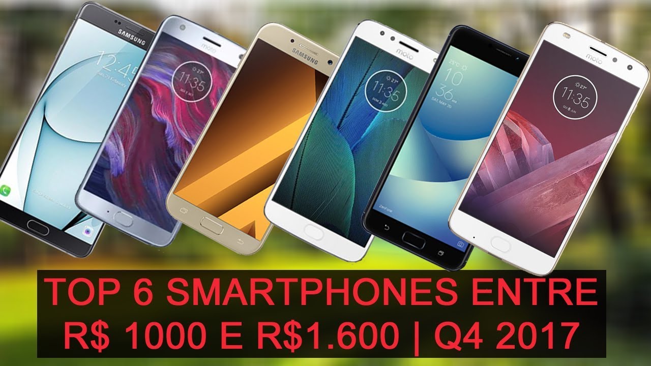 Top 6 Smartphones Entre 1000 E 1600 Reais Q4 2017 YouTube top-6-smartphones-entre-1000-e-1600-reais-q4-2017-youtube
