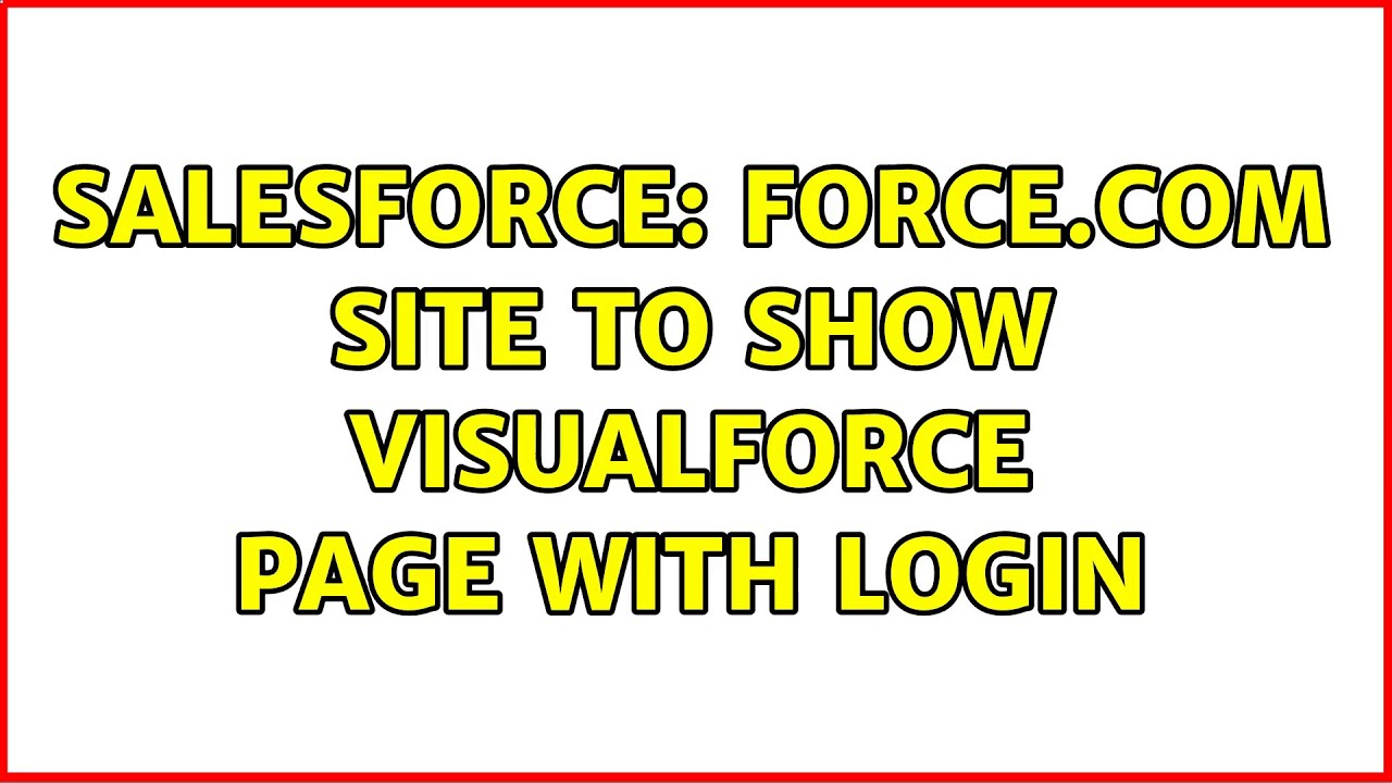 Salesforce: Force.com site to show VisualForce page with login - YouTube