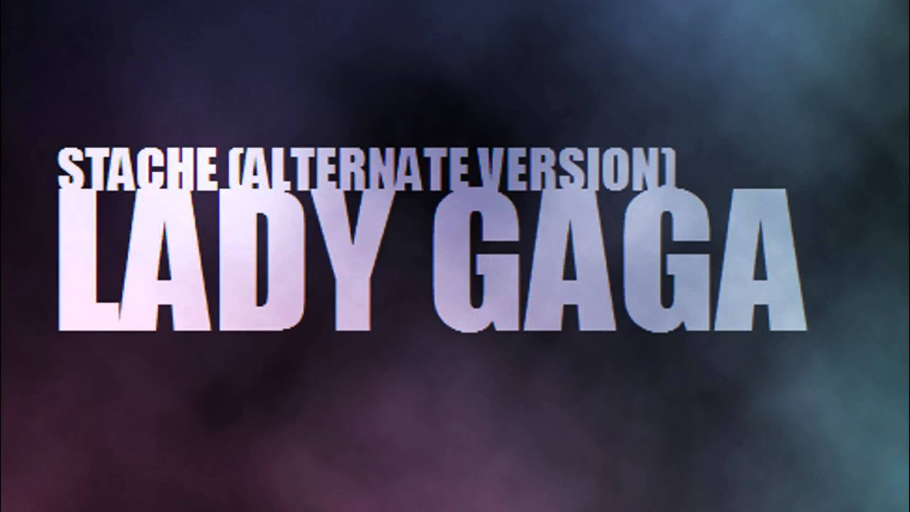 Lady Gaga- Stache (Alternate Version and Instrumental by Jrikko Cabatas ...