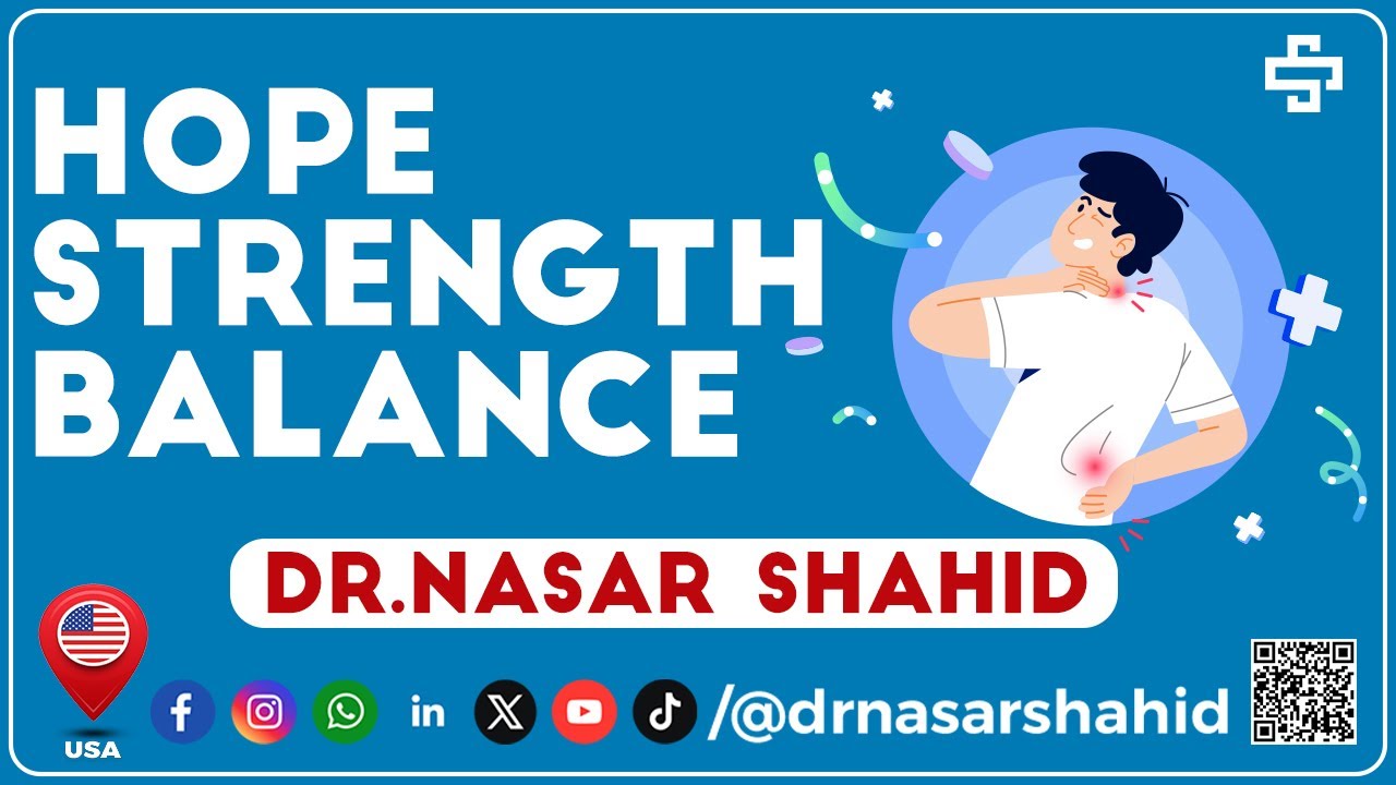 Hope, Strength, and Balance | Dr. Nasar Shahid - Pain, Prevention, and ...