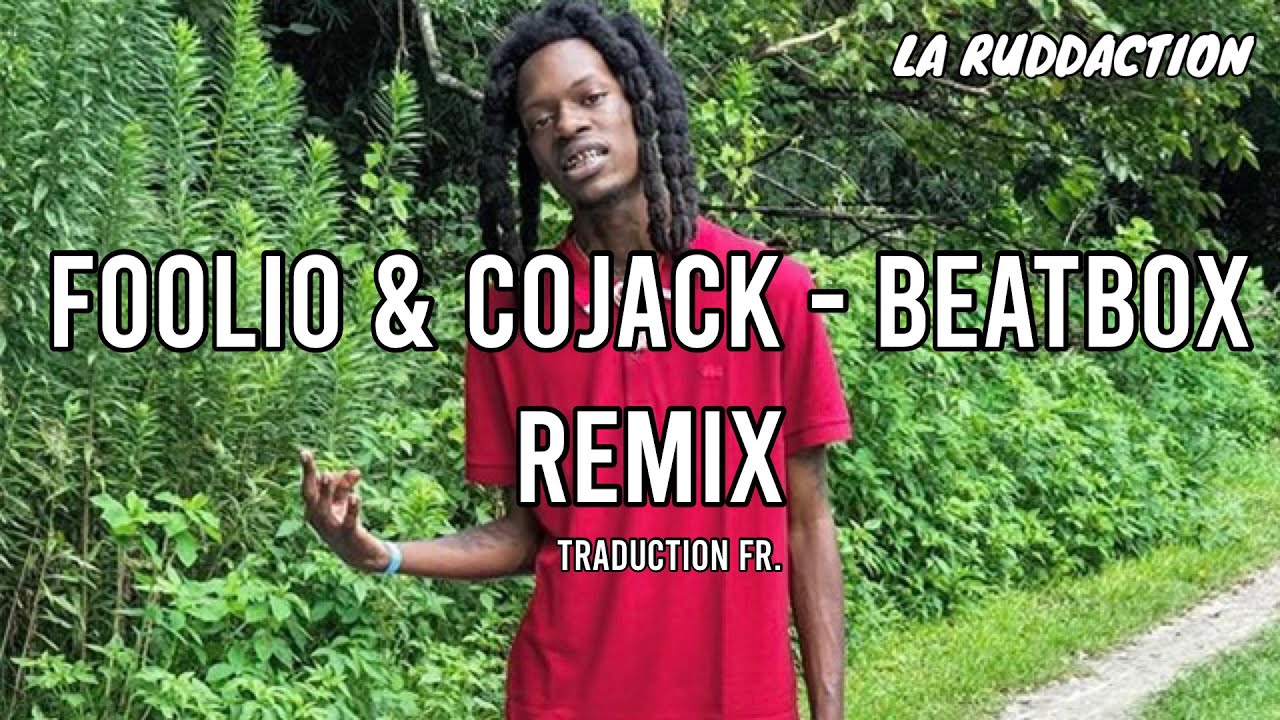 [Traduction française 🇫🇷] Foolio & Cojack - Beatbox Remix • LA ...