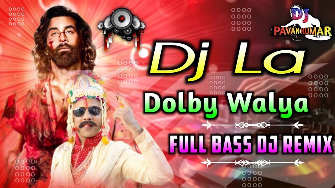Dj La Dolby Walya Dj Song | Animal Movie Dj Song | Dj La Song Full ...