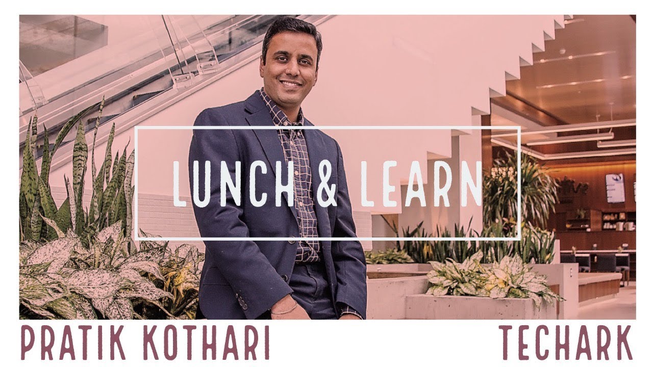 Lunch & Learn with Pratik Kothari of TechArk - YouTube
