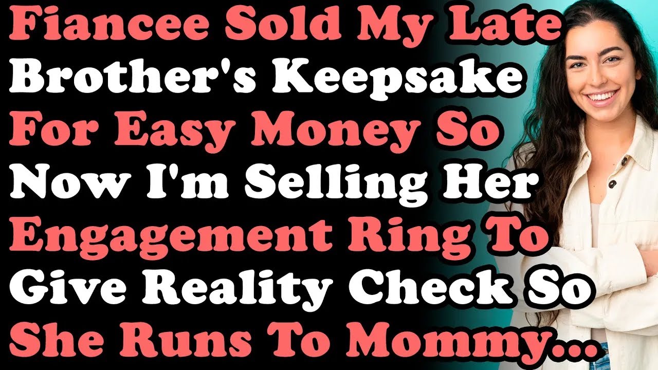 Fiancee Sells My Late Brother's Keepsake For Easy Money So I'm Selling ...