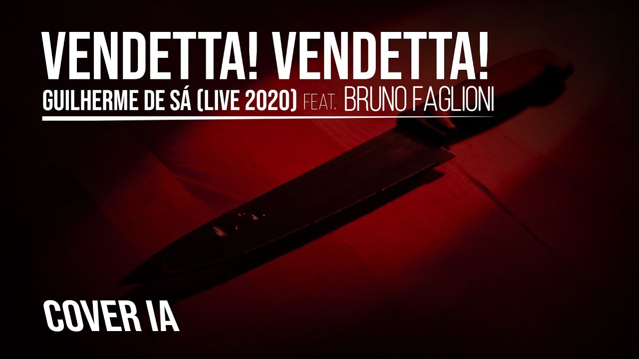 Vendetta! Vendetta! (LIVE) - Guilherme de Sá feat Bruno Faglioni (IA ...