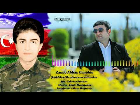 Zamiq Abbas Cənublu - Şəhid Azad İbrahimovun xatirəsinə / Yeni 2020