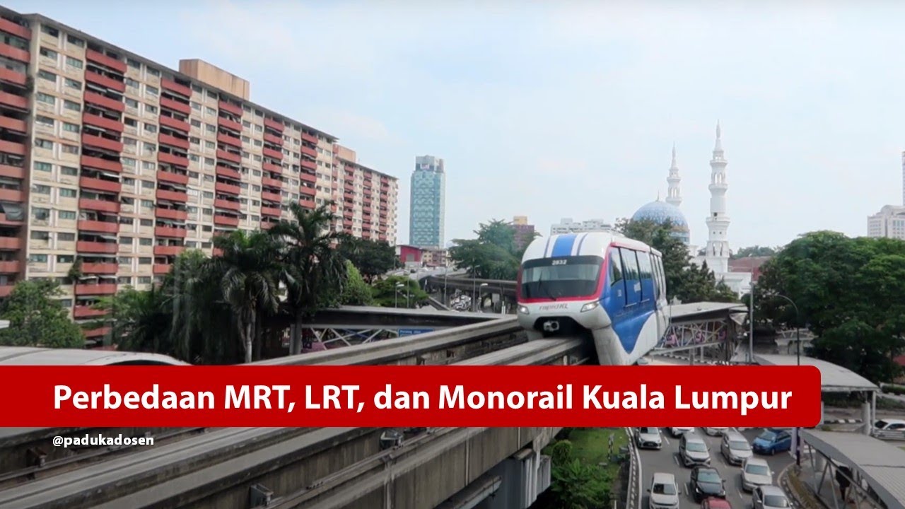 Beda MRT, LRT, dan Monorail di Kuala Lumpur... - YouTube