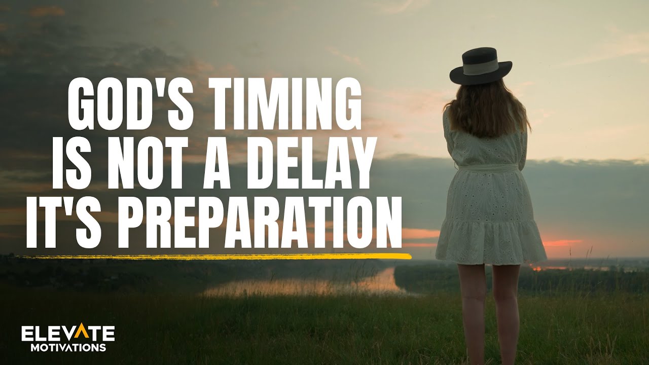 God's Timing Is Not a Delay, It's Preparation | Christian Motivation ...