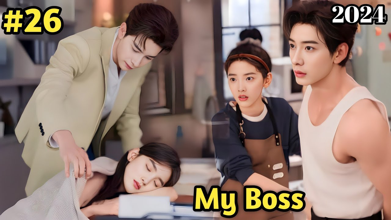 [part-26] my boss is my roommate. my boss 2024 new chinese drama ...