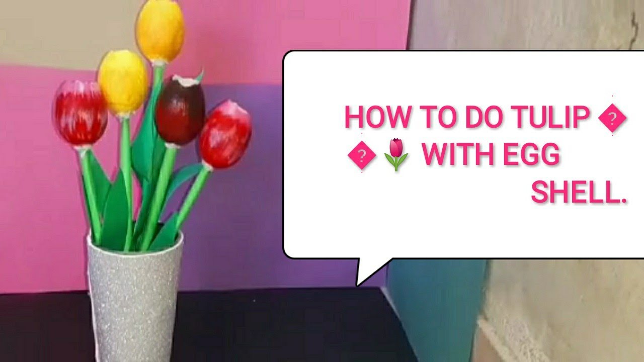HOW TO MAKE TULIPS 🌷🌷 WITH EGG SHELLS / WEALTH OUT OF WASTE. - YouTube