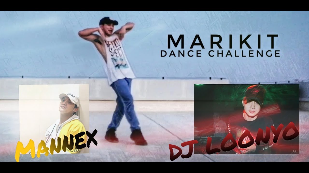 MARIKIT DANCE CHALLENGE || MANNEX and DJ LOONYO CHOREOGRAPHY || DC #3 ...