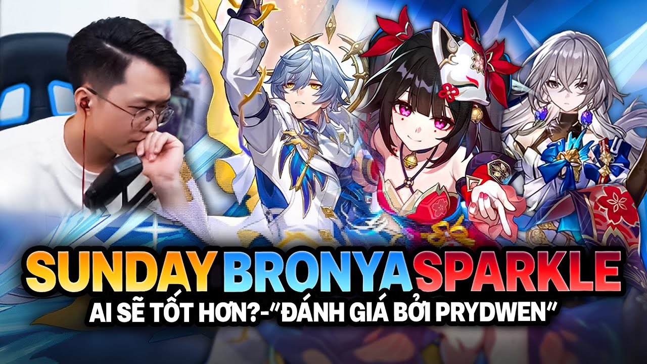 Sunday - Bronya - Sparkle! Ai sẽ thực sự tốt hơn? - Đánh giá bởi ...