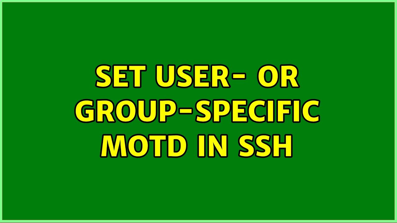 Ubuntu: Set user- or group-specific MOTD in SSH - YouTube