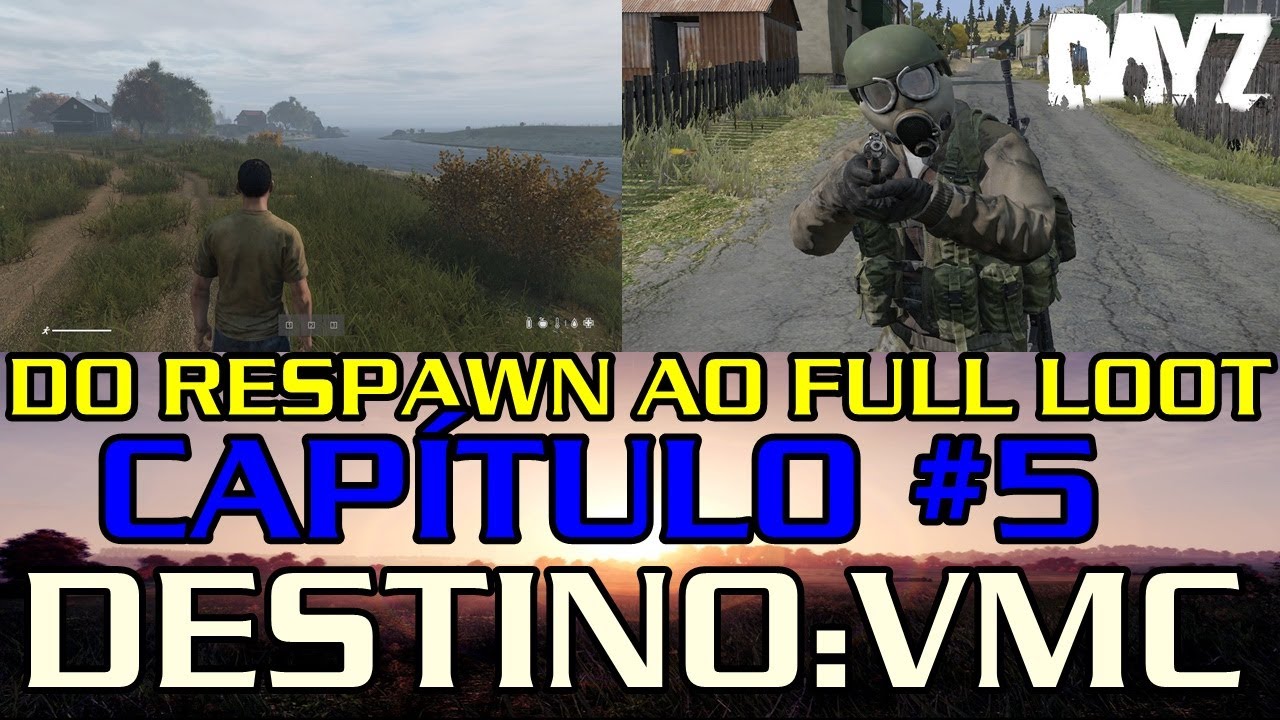 DO RESPAWN AO FULL LOOT - DAYZ | CAPÍTULO 5 | DESTINO VMC [4K60] - YouTube