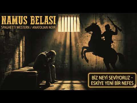 Namus Belası | Spaghetti Western / Anatolian Noir (AI Cover) | Eskiye Yeni Bir Nefes