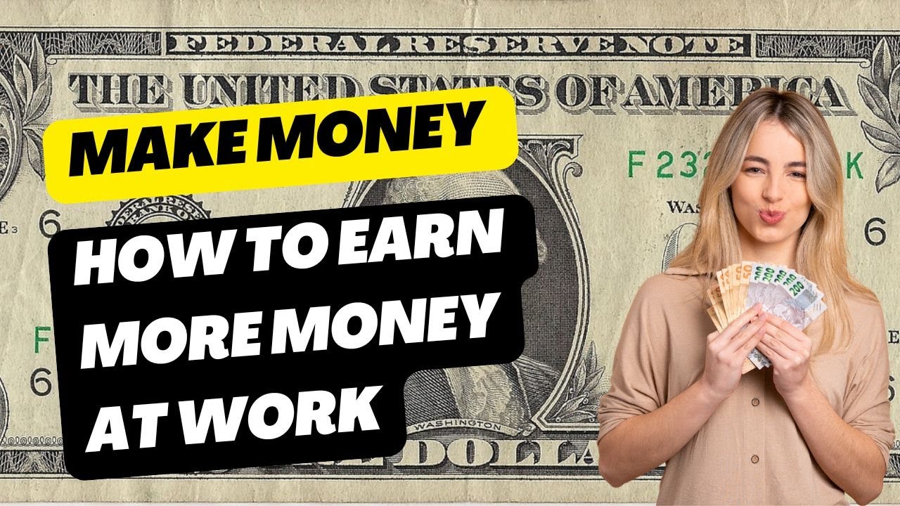 HOW TO EARN MORE MONEY AT WORK OR IN YOUR CAREER. - YouTube