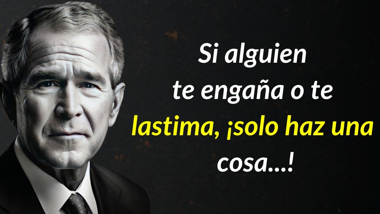 George W. Bush Citas: Cómo responder cuando alguien te engaña o te ...
