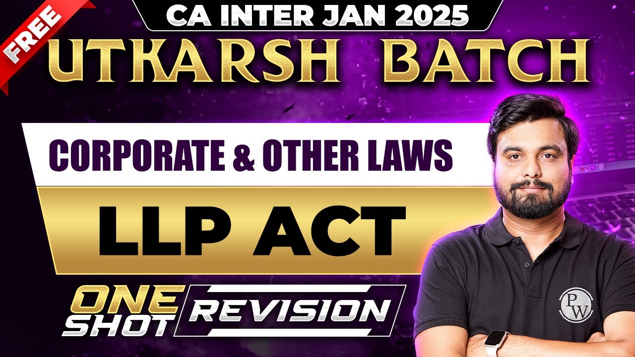 CA Inter Laws: The Limited Liability Partnership Act | CA Inter Jan 2025 Free Utkarsh Batch ...