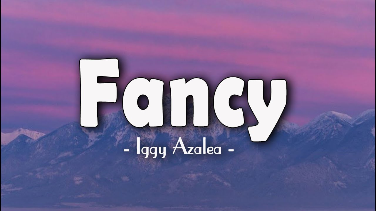Iggy Azalea - Fancy (Lyrics) [feat. Charli XCX] “I'm so Fancy, you ...