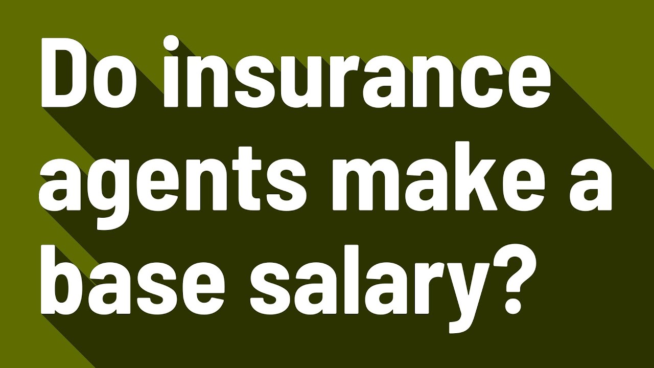 Do Insurance Agents Make A Base Salary YouTube do-insurance-agents-make-a-base-salary-youtube